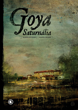 De Manuel Gutiérrez e Manuel Romero: Goya Saturnália – Spider145 – HQs ...